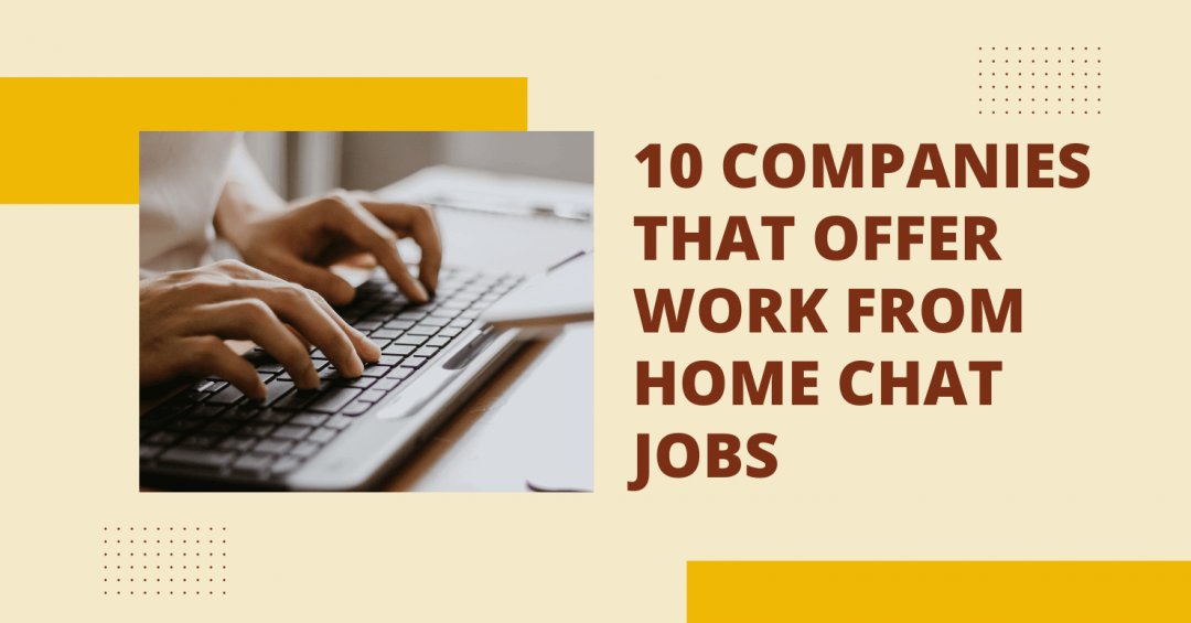 10 Companies That Offer Work From Home Chat Jobs