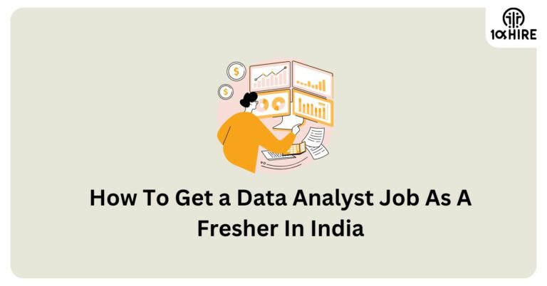 How To Get a Data Analyst Job As A Fresher In India - 10xhire
